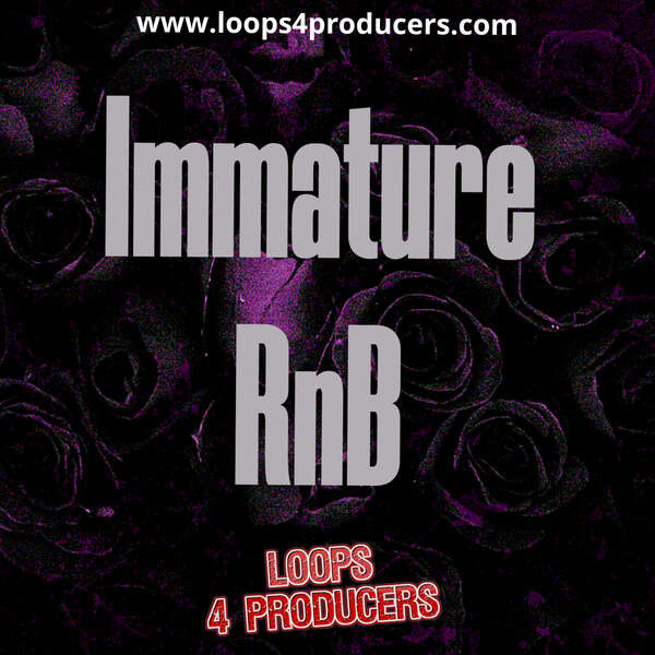 Sounds & Samples from Loops4Producers - Immature RnB | slooply.com
