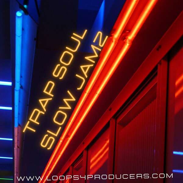 Sounds & Samples from Loops4Producers - Trap Soul Slow Jamz | slooply.com