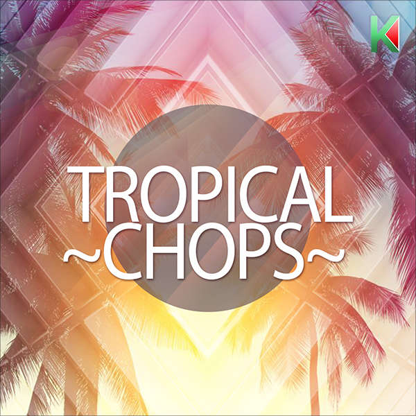 Sounds & Samples from Kryptic Samples - Tropical Chops | slooply.com